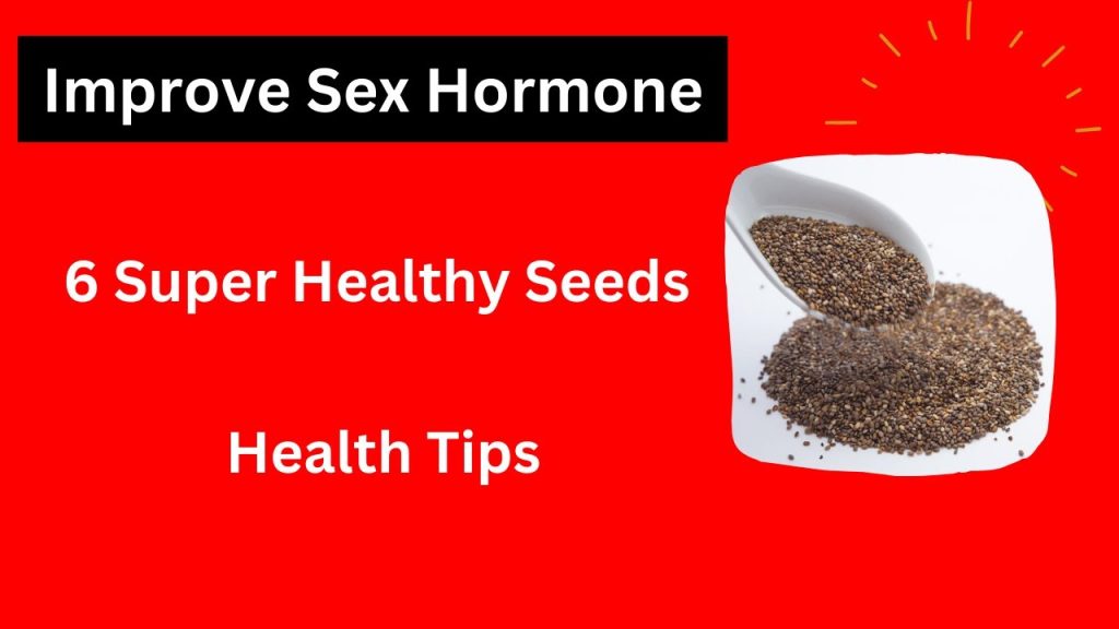 Improve Sex Hormone 6 Super Healthy Seeds Health Benefits Of Seeds Top Cannabis Products